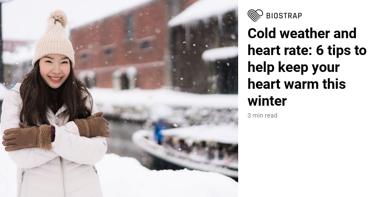 Cold weather and heart rate: 6 tips to help keep your heart warm this ...
