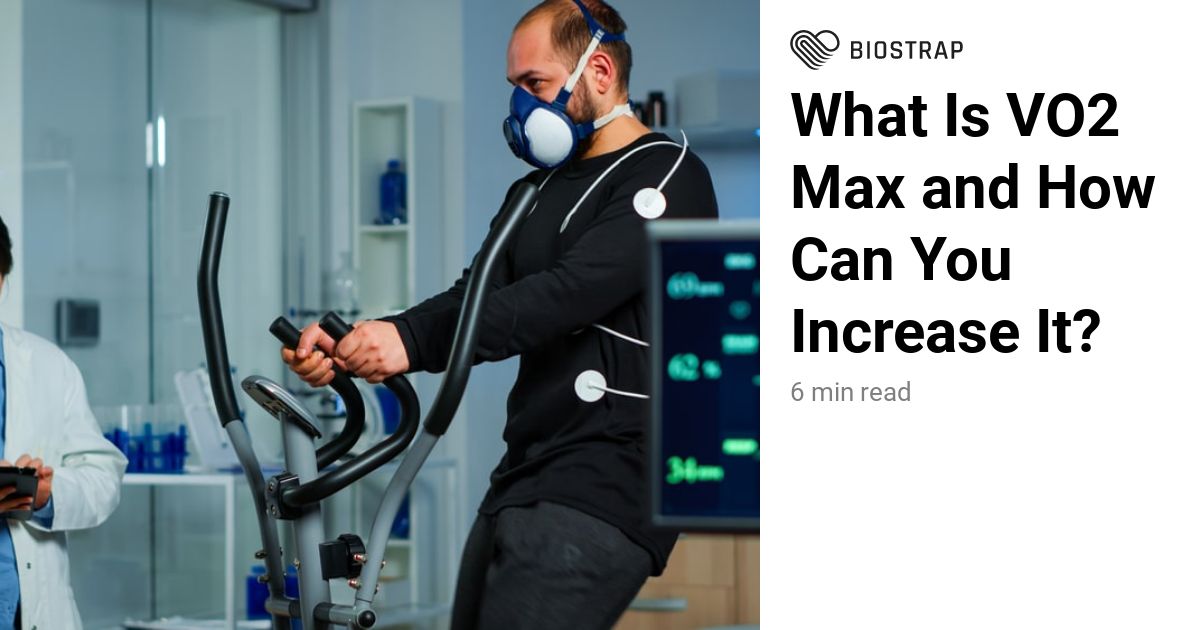 What Is VO2 Max And How Can You Increase It? | Biostrap