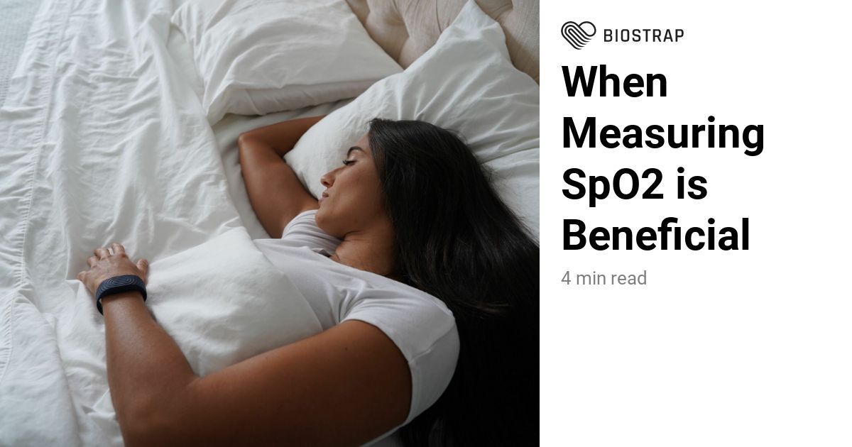 When Measuring SpO2 Is Beneficial | Biostrap