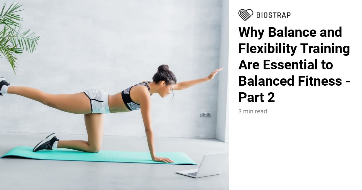 Why Balance And Flexibility Training Are Essential To Balanced Fitness ...