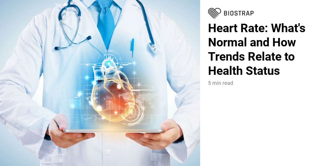Heart Rate: What’s Normal and How Trends Relate to Health Status